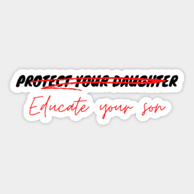 Protect Your Daughter Educate Your Son Protect Your Daughter Educate